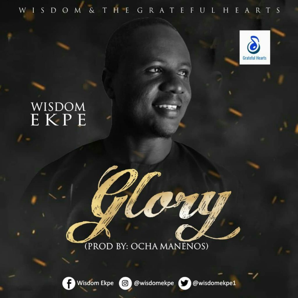 DOWNLOAD Music: Wisdom Ekpe & The Grateful Hearts - Glory - Kingdomboiz
