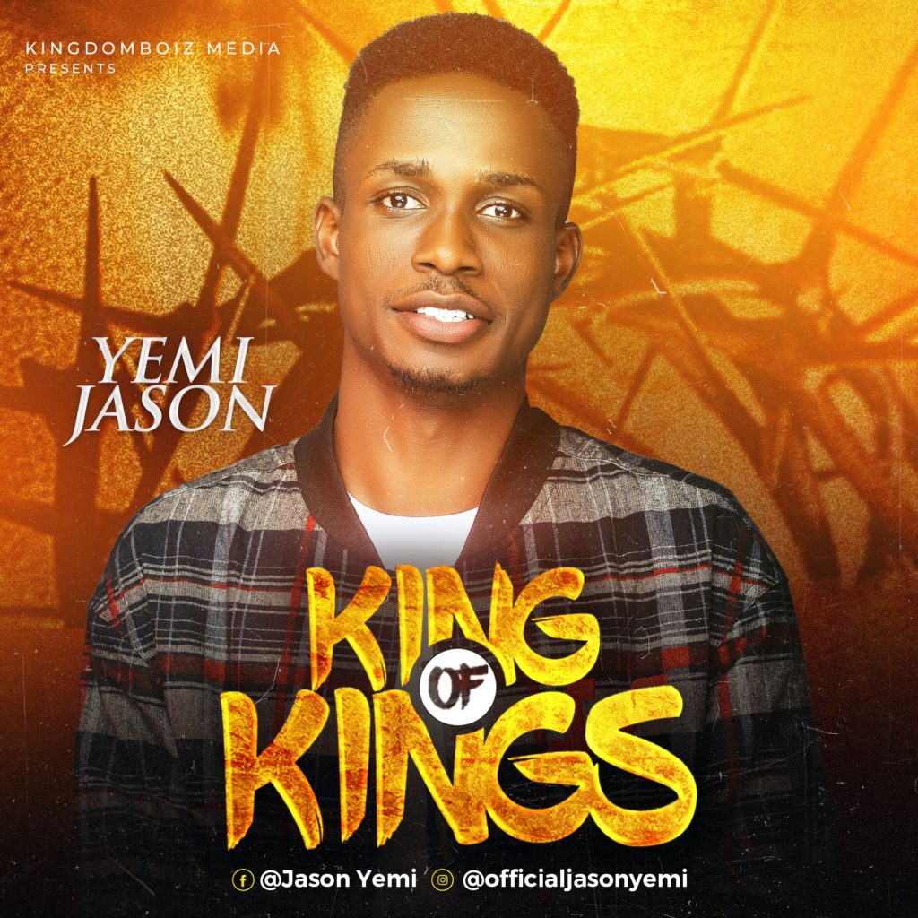 Yemi Jason Releases New Ep titled "King Of Kings" - Kingdomboiz