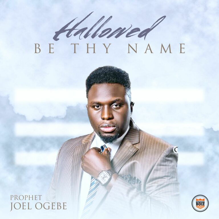 DOWNLOAD MP3: Prophet Joel Ogebe - Hallowed Be Thy Name - Kingdomboiz