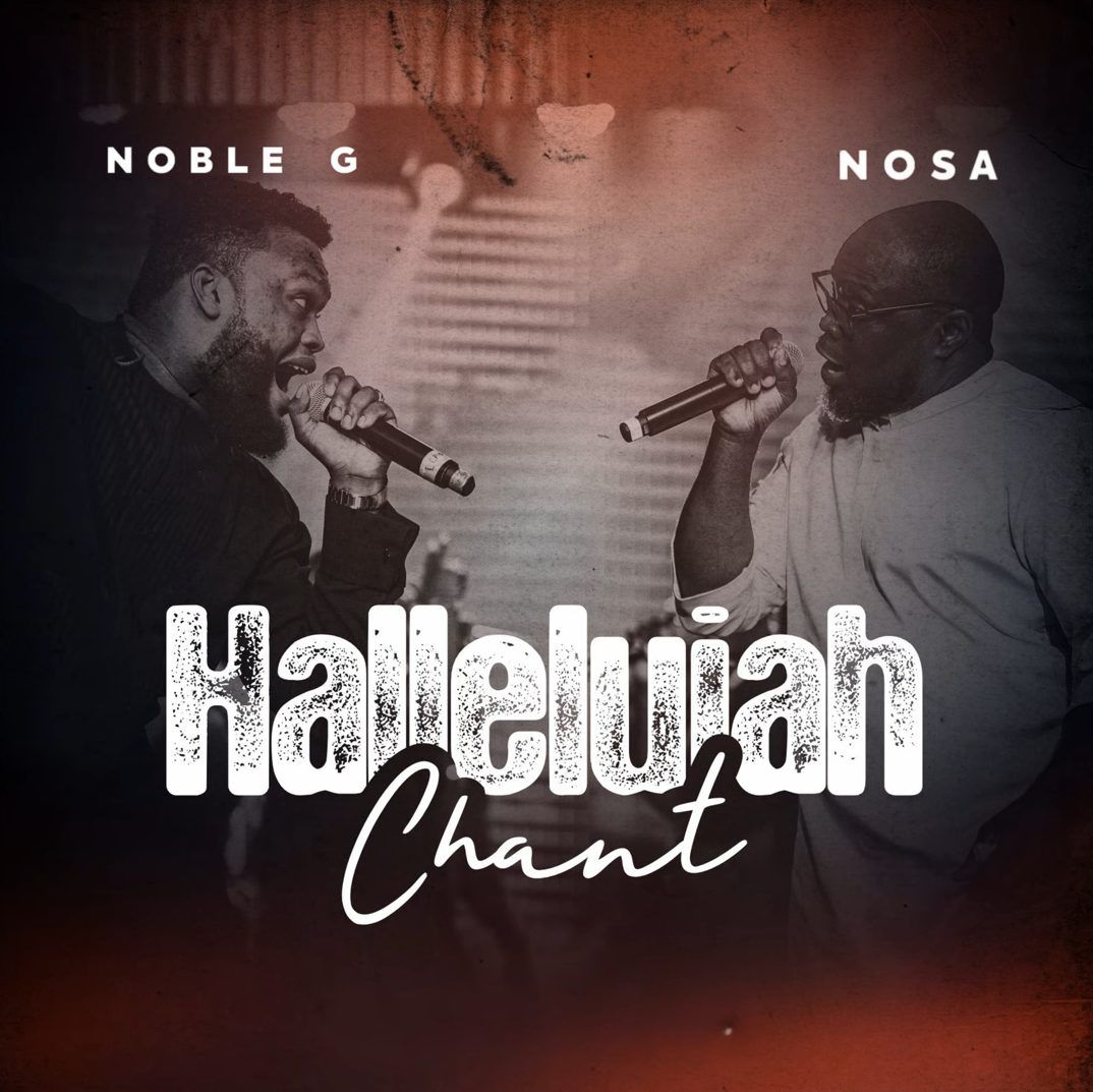 DOWNLOAD Mp3: Noble G & Nosa – Hallelujah Chant - Kingdomboiz