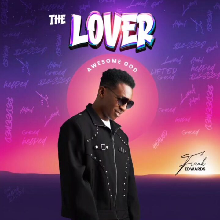 DOWNLOAD Mp3: Frank Edwards – The Lover (Awesome God) - Kingdomboiz